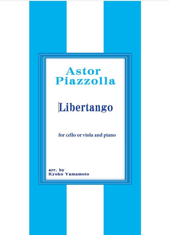 Libertango for cello or viola and piano - リベルタンゴ チェロまたはヴィオラとピアノのための ...
